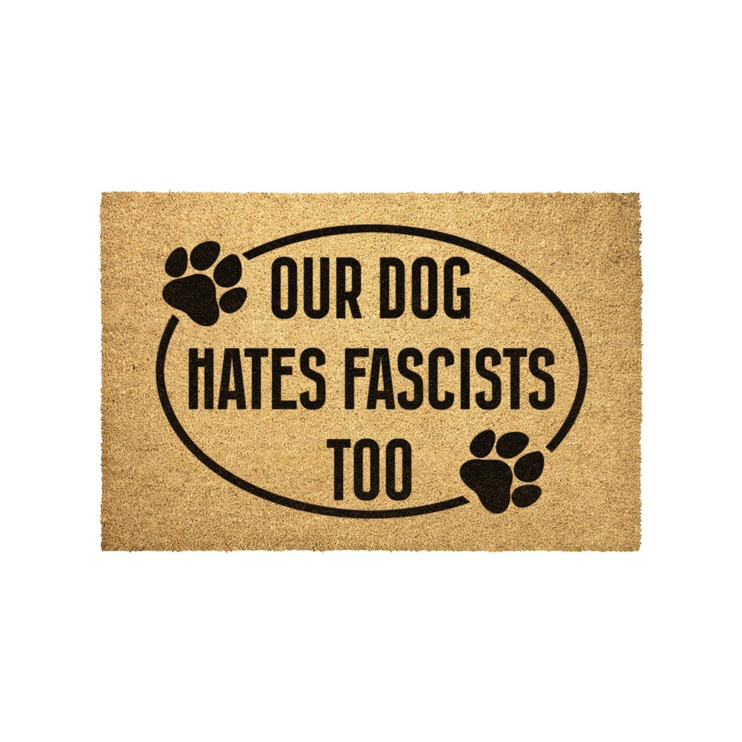 Anti-fascist Our Dog Hates Fascists Too Coir Doormat for Progressives ...