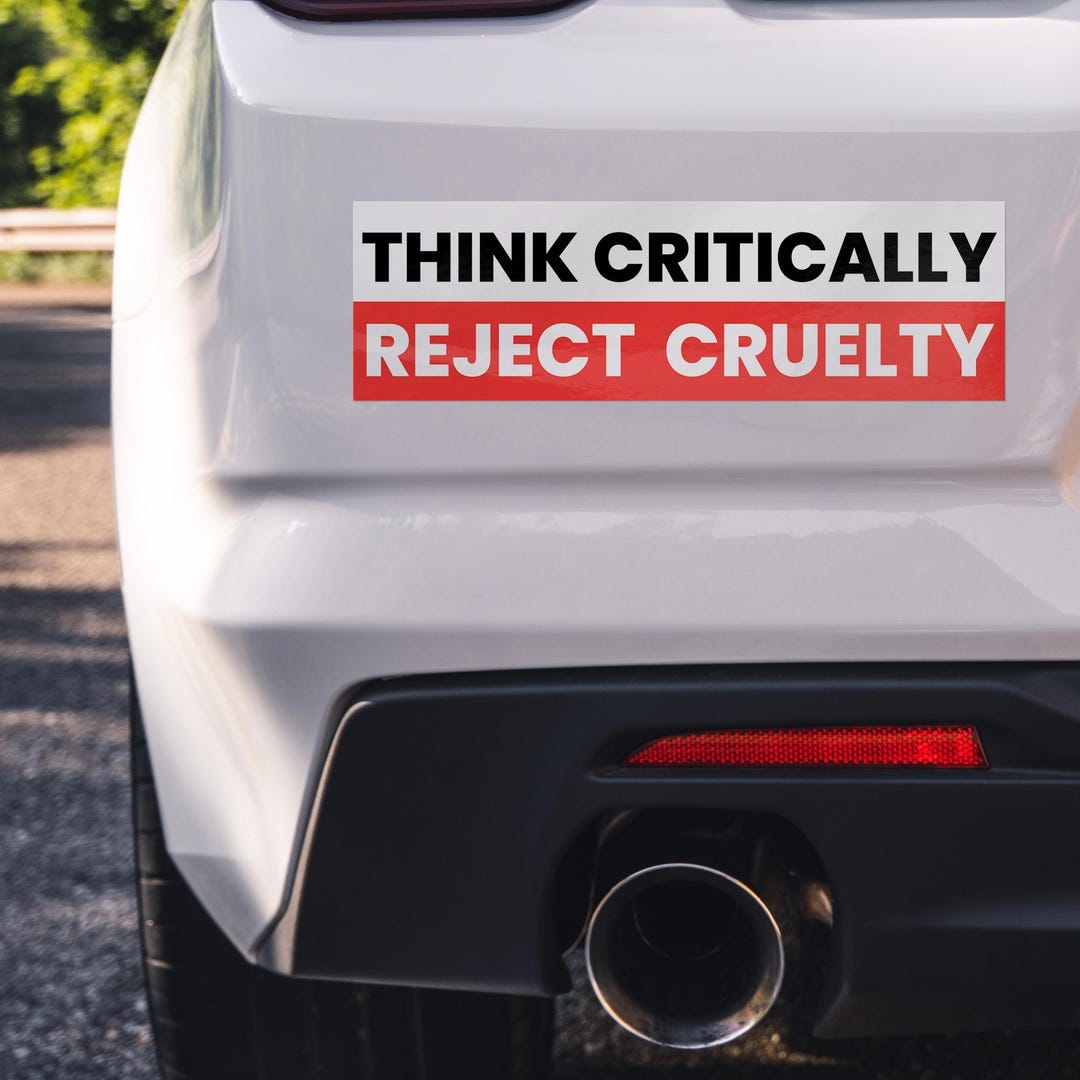 Think Critically Reject Cruelty Red Bumper Sticker – Critical Thinking ...