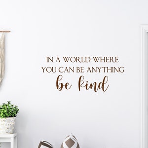 In a World Where You Can Be Anything Be Kind- Vinyl Wall Decal- Home ...