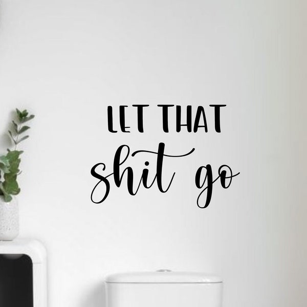 Let That Shit Go - Etsy