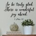 So Be Truly Glad. There is Wonderful Joy Ahead. 1 Peter 1:6- Vinyl Wall ...