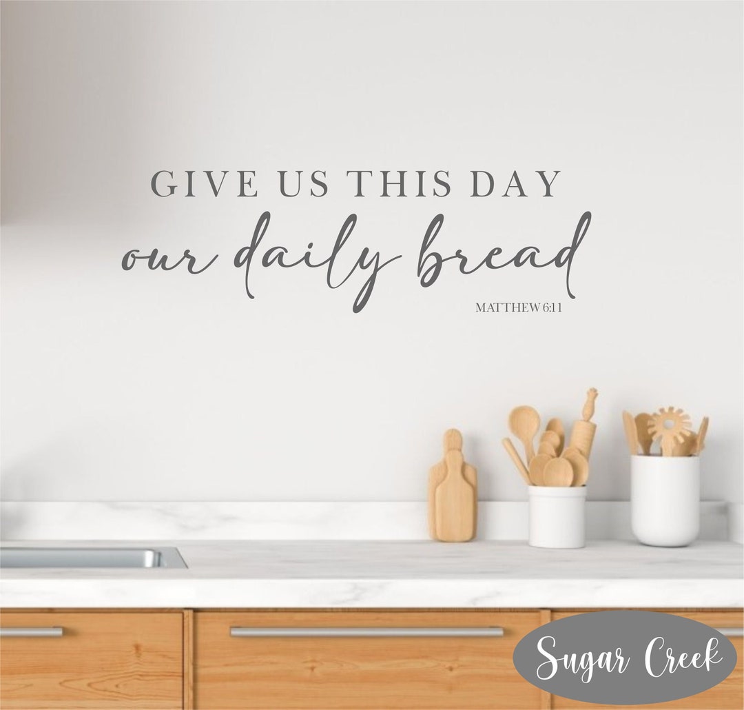Give Us This Day Our Daily Bread Vinyl Wall Decal-matthew 6:11- Scripture- the Lords Prayer ...