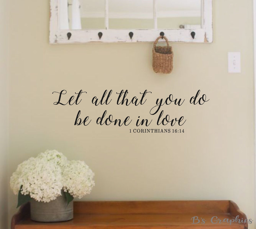 Let All That You Do Be Done in Love Corinthians 16:14- Vinyl Wall Decal ...