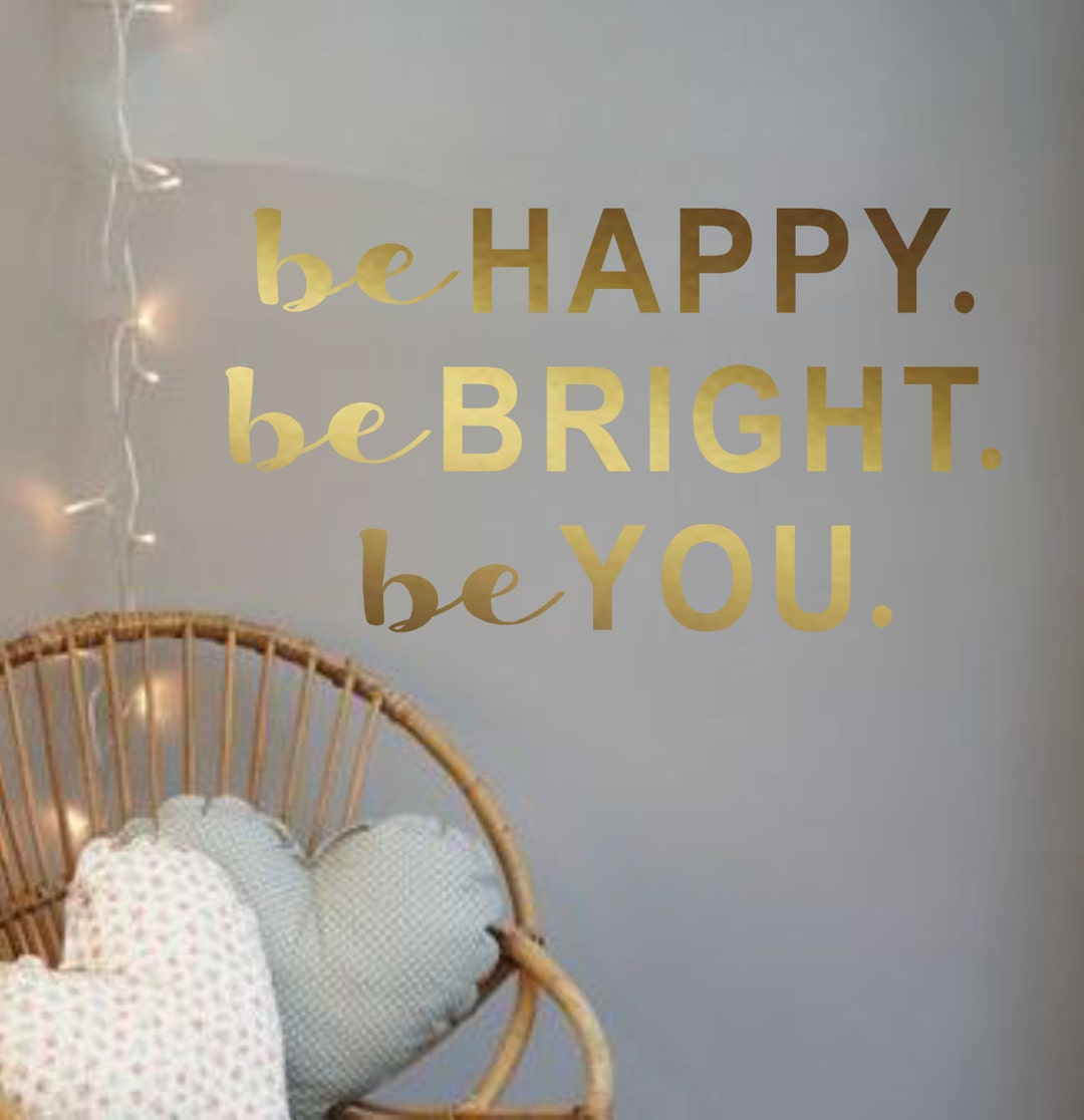 Vinyl Wall Decal- Be Happy Be Bright Be You-inspirational Wall Quotes ...