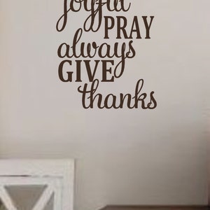 Vinyl Wall Decal- Be Joyful Pray Always Give Thanks- Scripture-dining ...