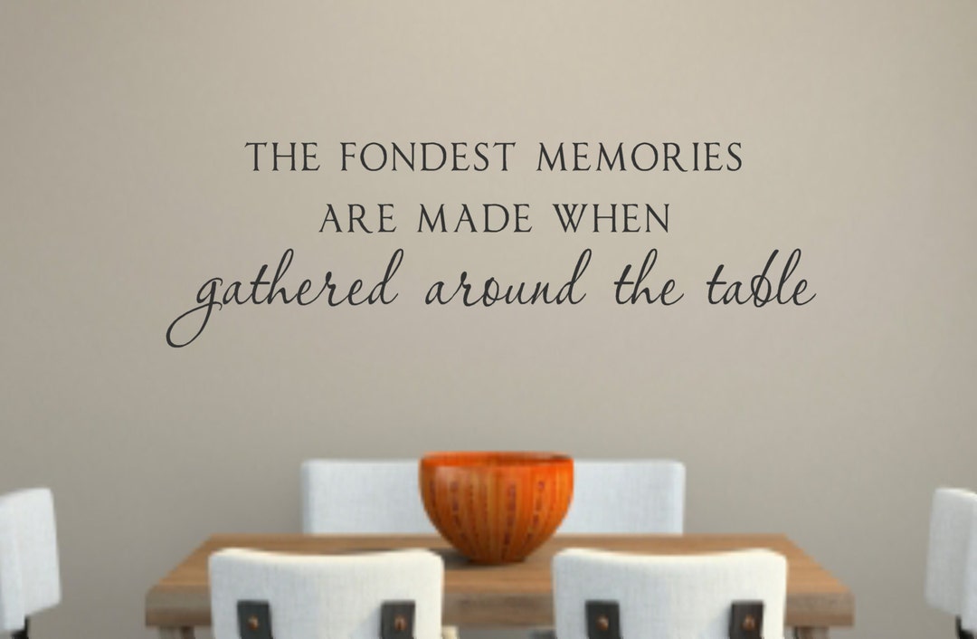 Fondest Memories Are Made When Gathered Around the Table-vinyl ...