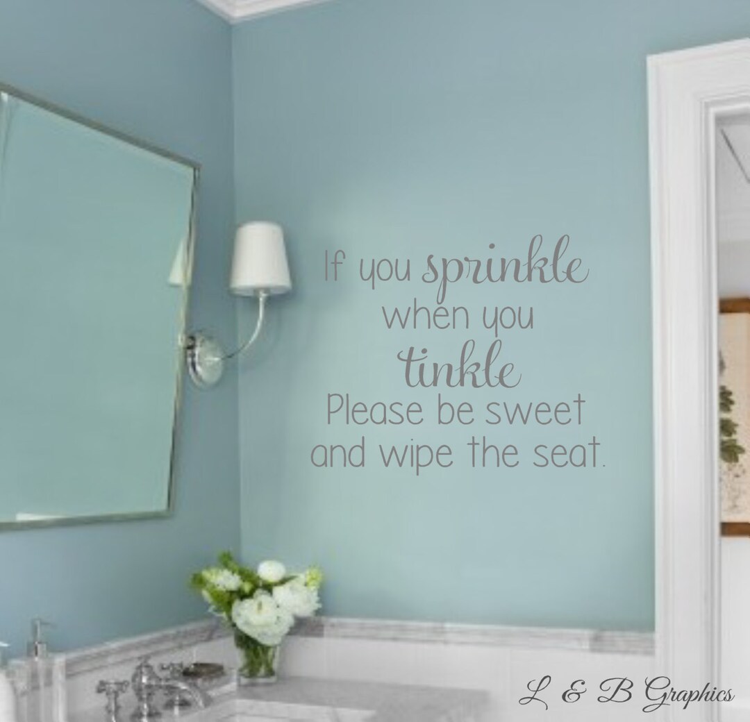 If You Sprinkle When You Tinkle- Vinyl Wall Decal- Bathroom Wall Quotes ...