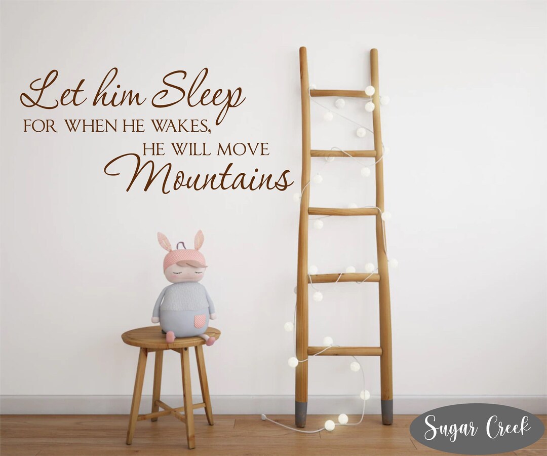 Let Him Sleep for When He Wakes He Will Move Mountains #1- Vinyl Wall ...
