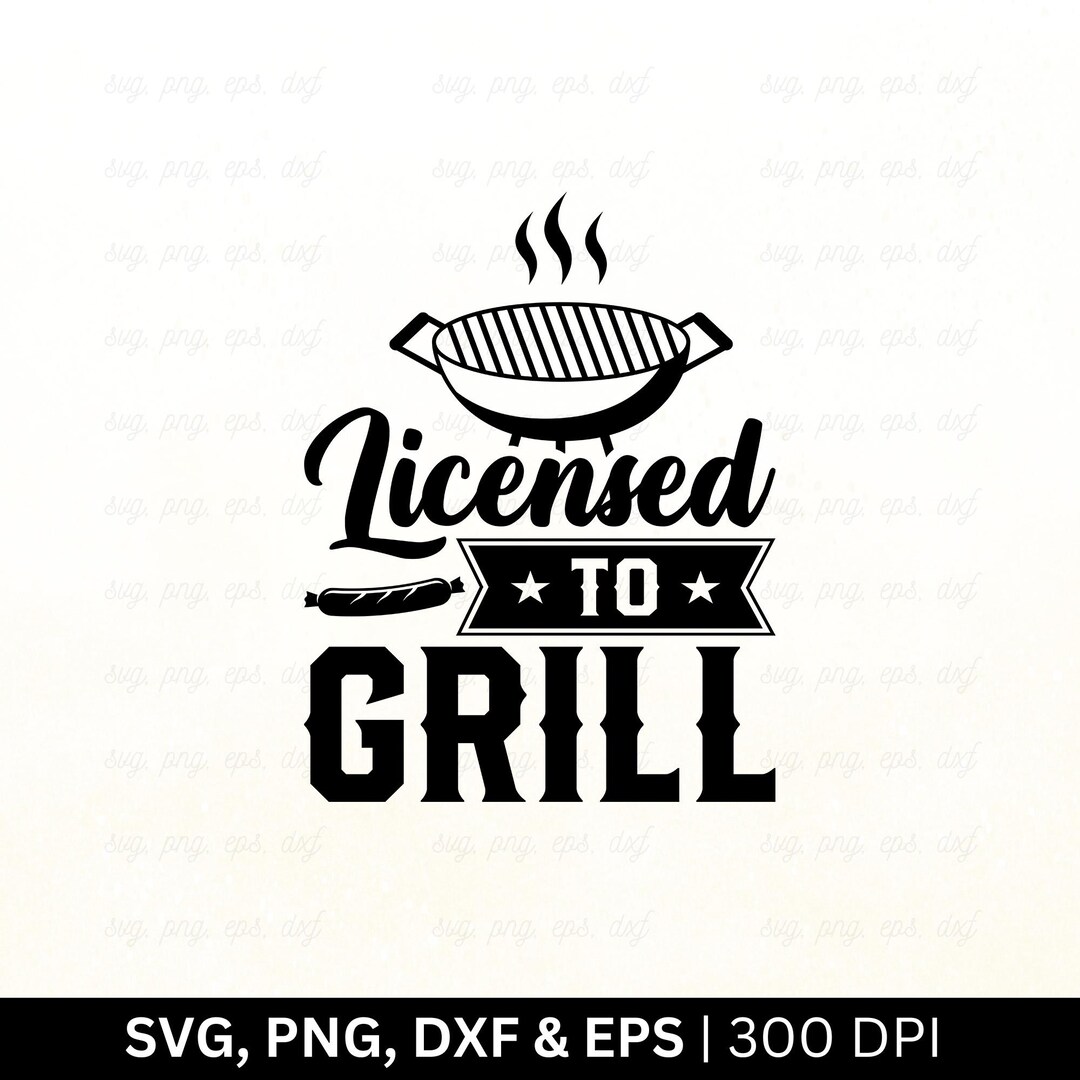 Licensed to Grill SVG File | Barbecue Shirt Svg | BBQ Lover, Grill Dad ...