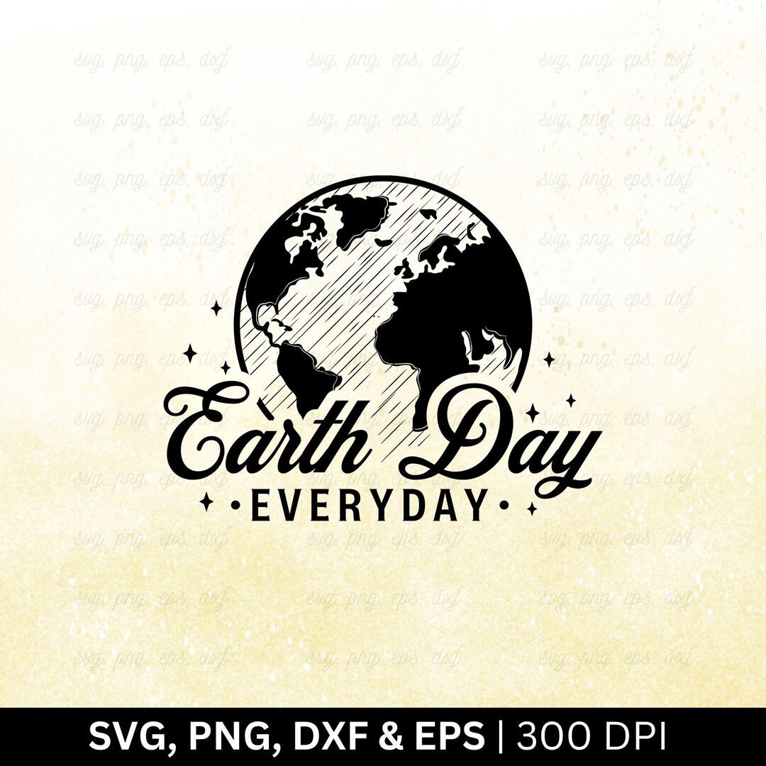 Earth Day Everyday Svg Png | Earth Day Svg, Save the Earth Svg, Earth ...