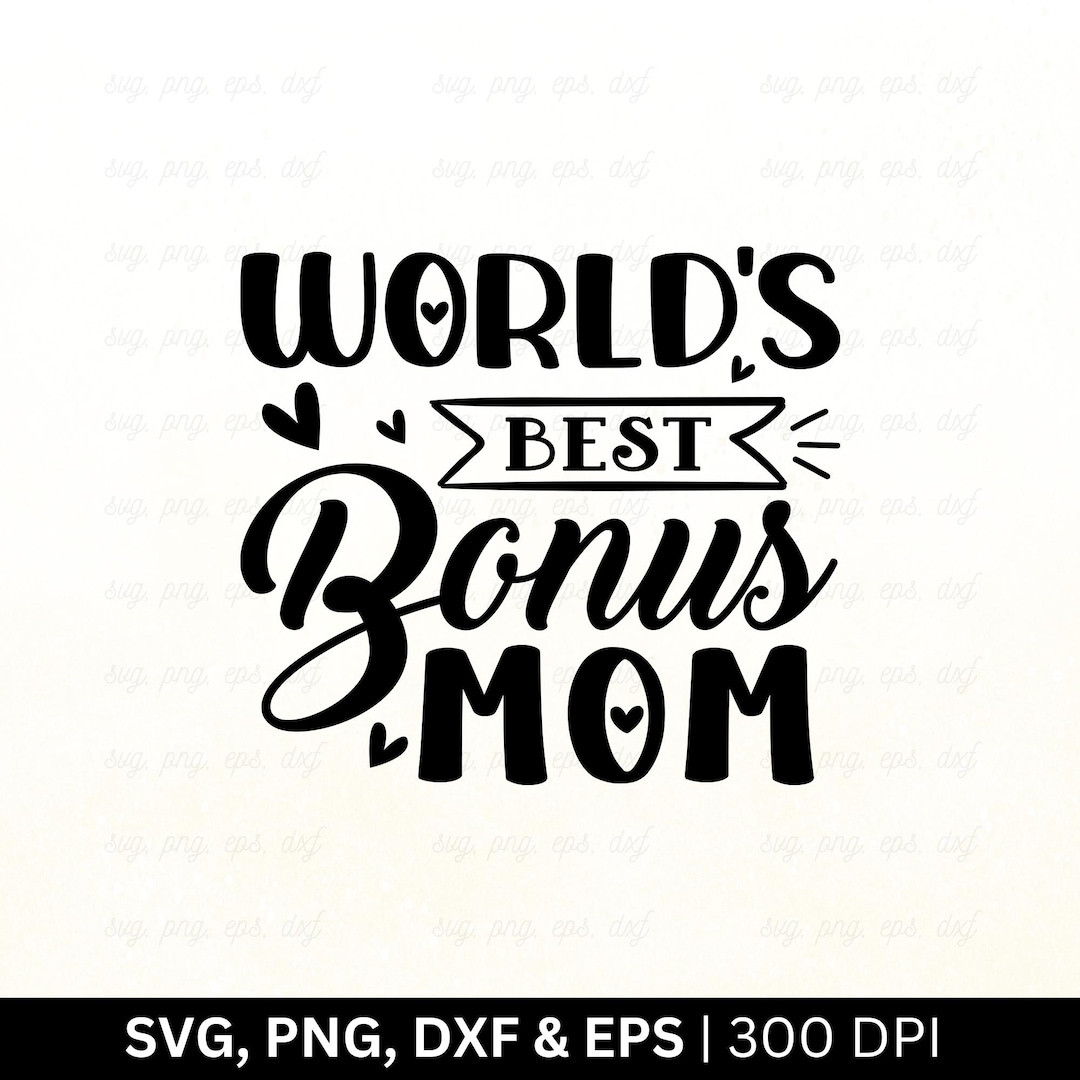 World's Best Bonus Mom Svg File | Step Mom Svg | Mother's Day Svg ...