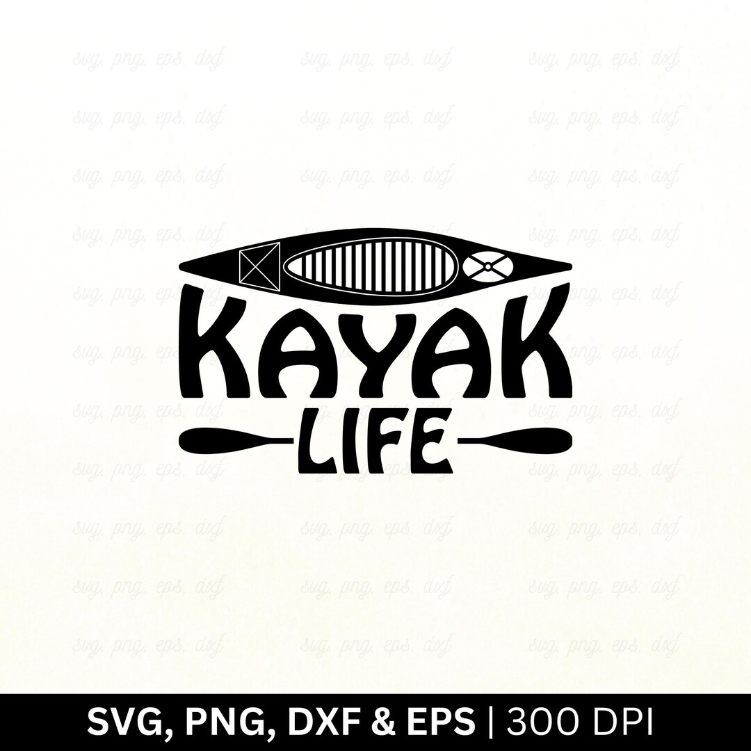 Kayak Life SVG File | Kayaking Svg | Kayak Quotes Svg | Water Sports ...