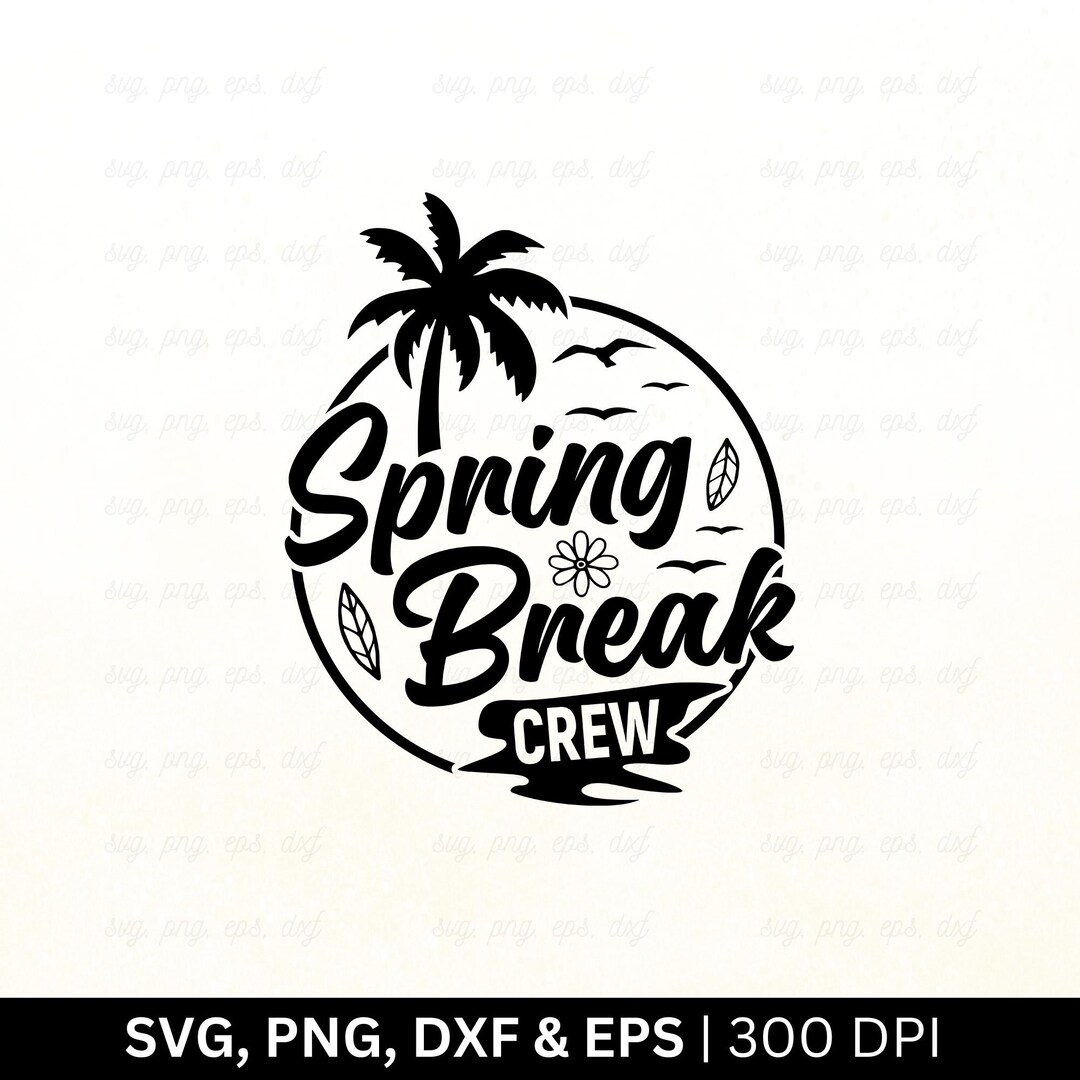 Spring Break Crew Svg File, Spring Break Svg, Spring Break Shirt Svg ...