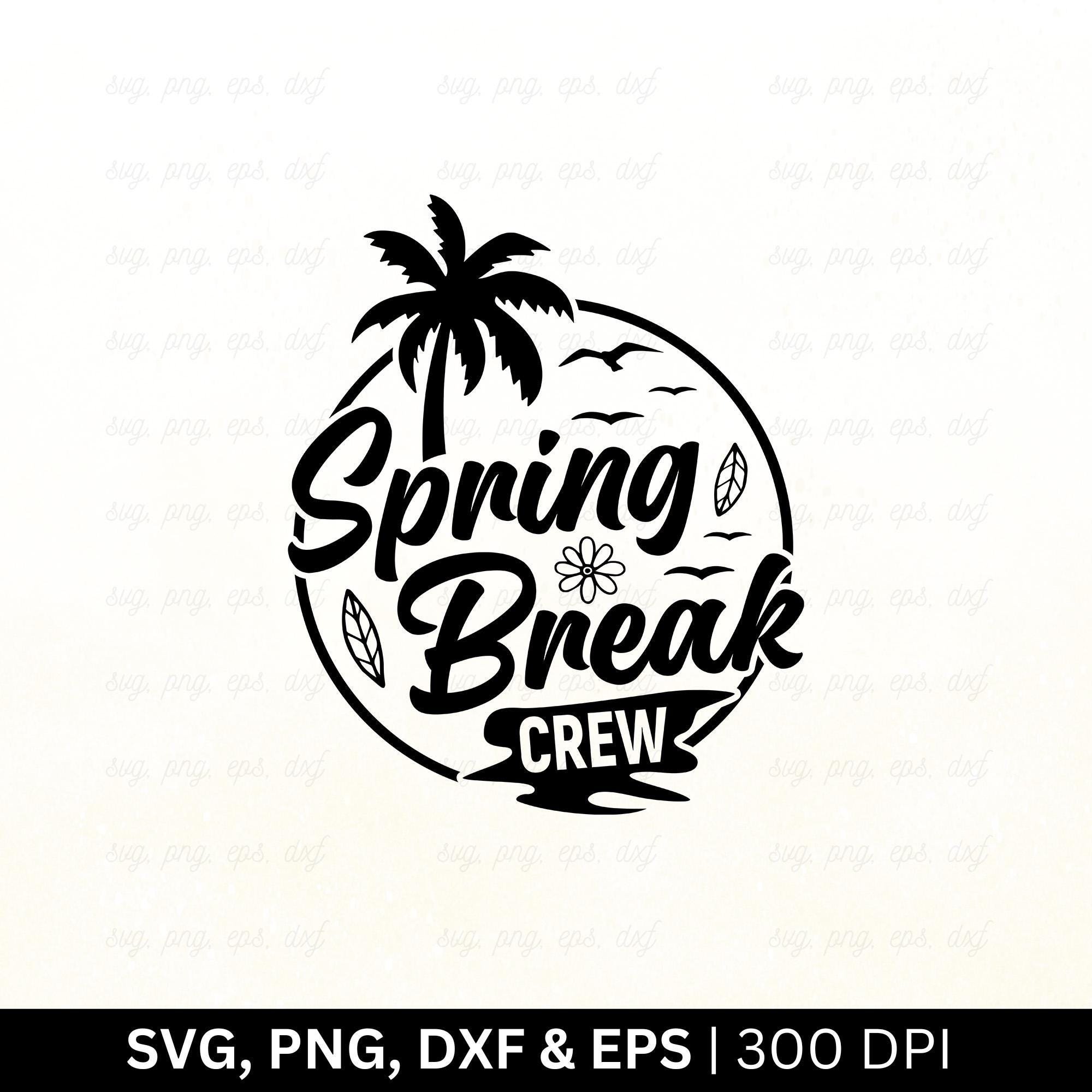Spring Break Crew Svg File, Spring Break Svg, Spring Break Shirt Svg ...