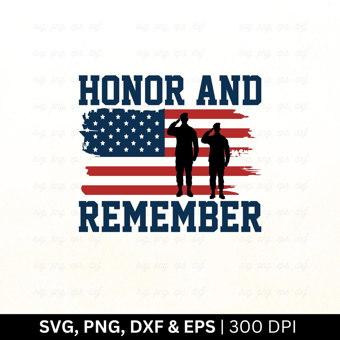 Honor and Remember Svg File, Memorial Day Svg, Independence Day Svg ...