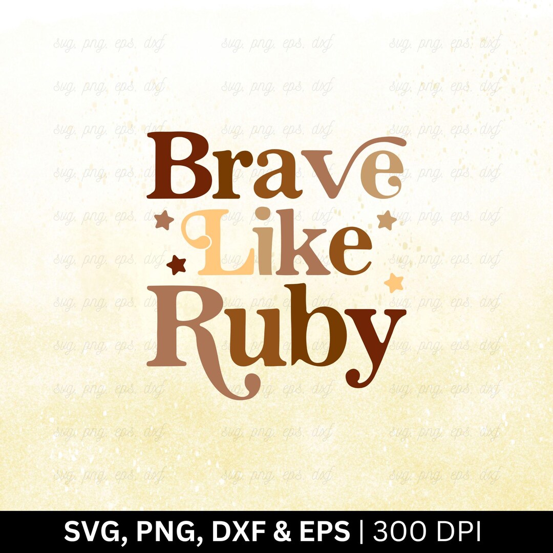 Brave Like Ruby SVG: Black History Month, Melanin Shirt (digital File ...