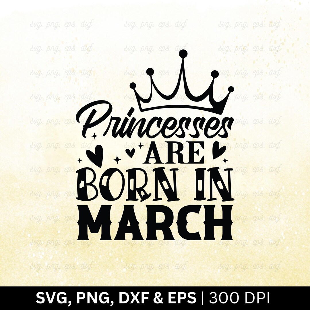 Princesses Born in March SVG, Funny Birthday (digital Files) - Etsy UK