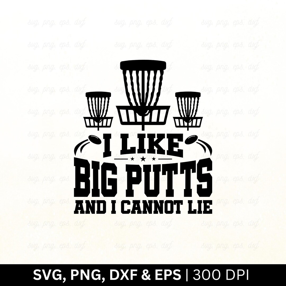 I Like Big Putts and I Cannot Lie Svg Png, Disc Golf Svg, Disc Golfer ...