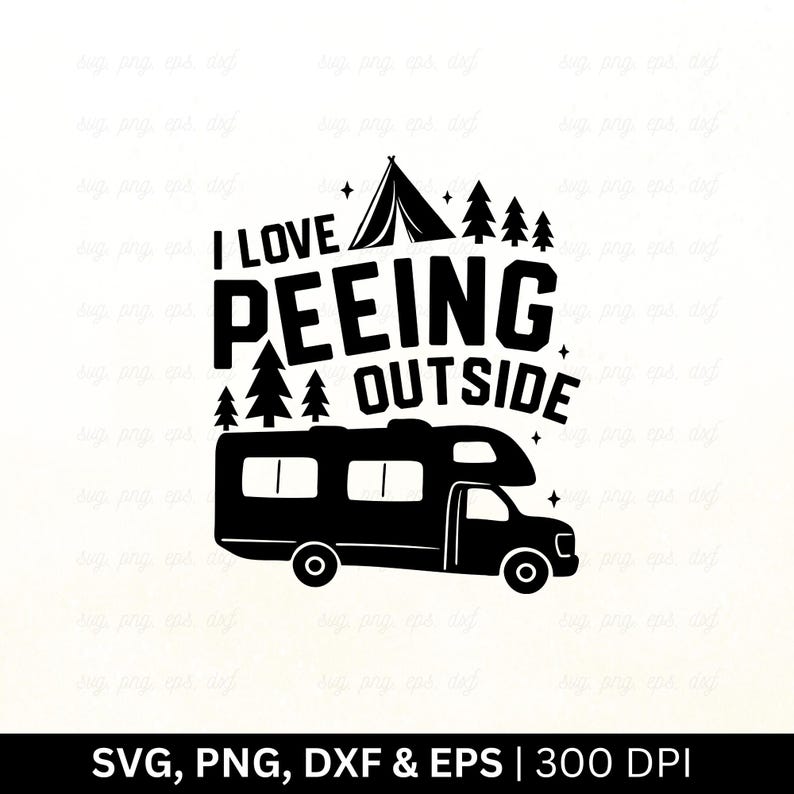I Love Peeing Outside Svg Png | Camping Svg, Happy Camper Svg, Camping ...