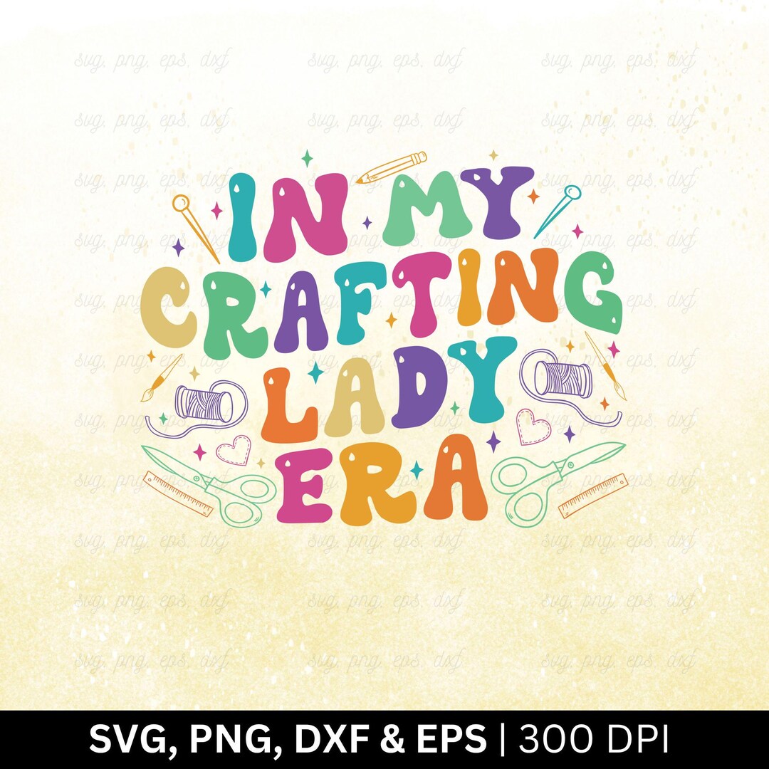 In My Crafting Lady Era SVG File | Crafting Svg, Crafting Shirt Svg ...