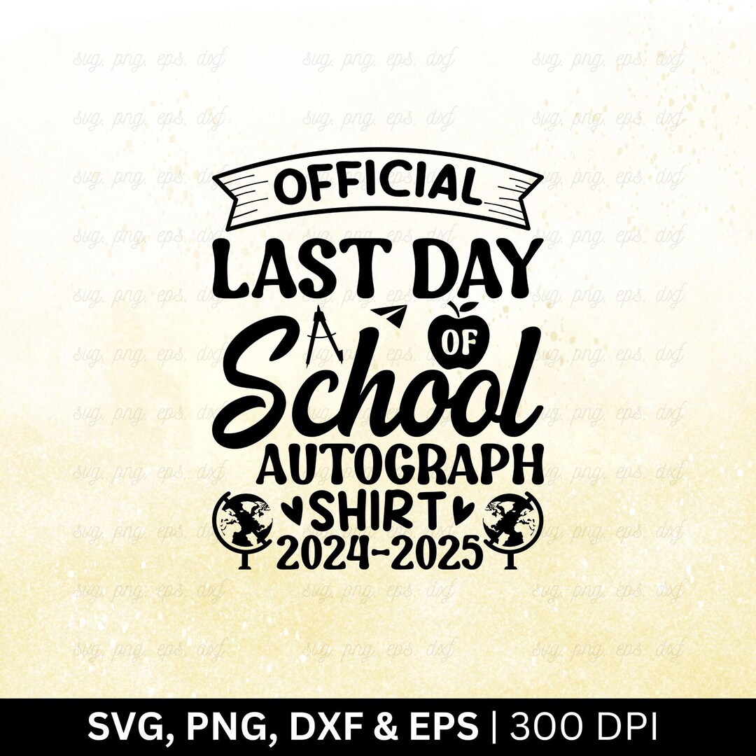 Last Day of School Autograph Shirt 2024-2025 SVG PNG (digital Download ...