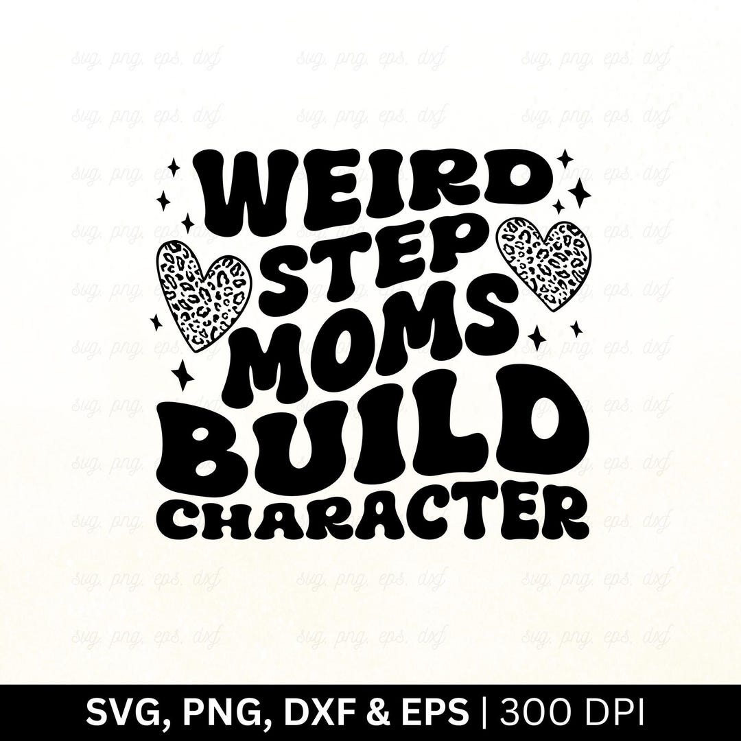 Weird Stepmoms Build Character SVG, Step Mom Svg, Mother's Day Svg ...