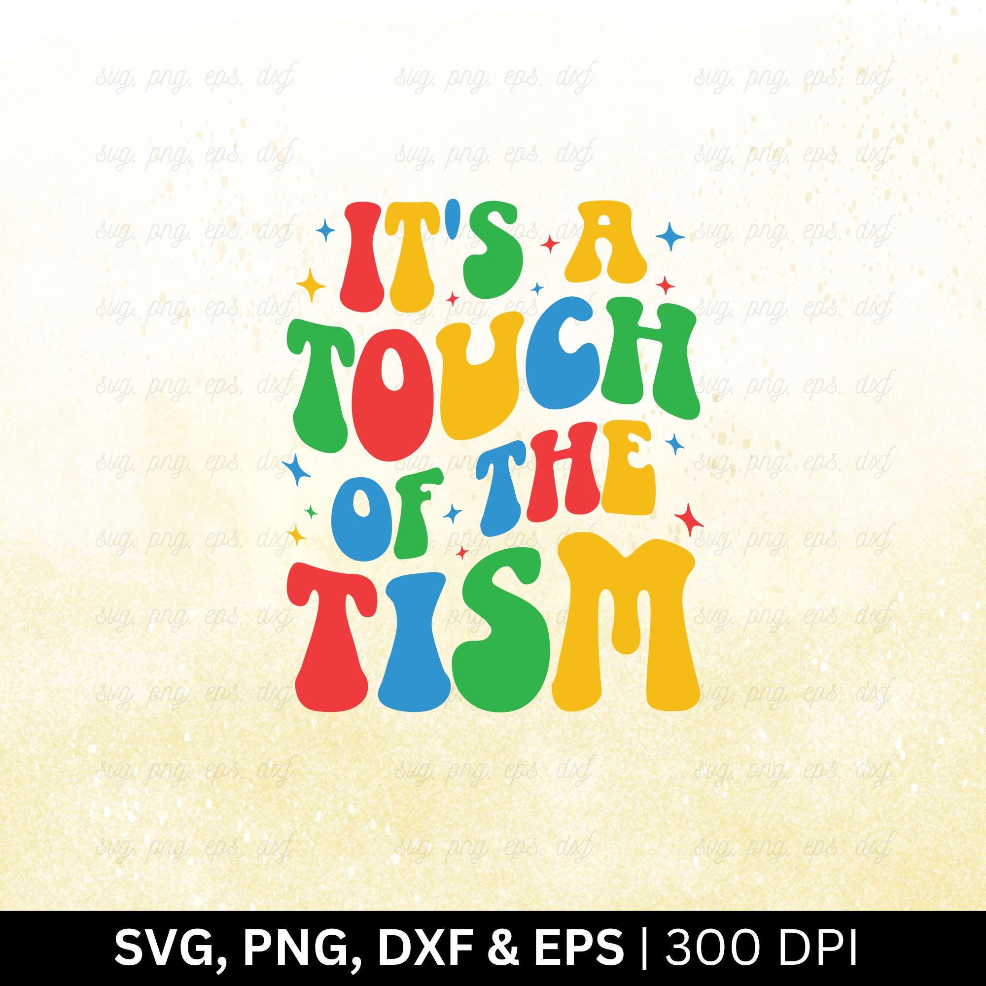 It's A Touch of the Tism Svg Png | Autism Awareness, Autism Love Shirt ...