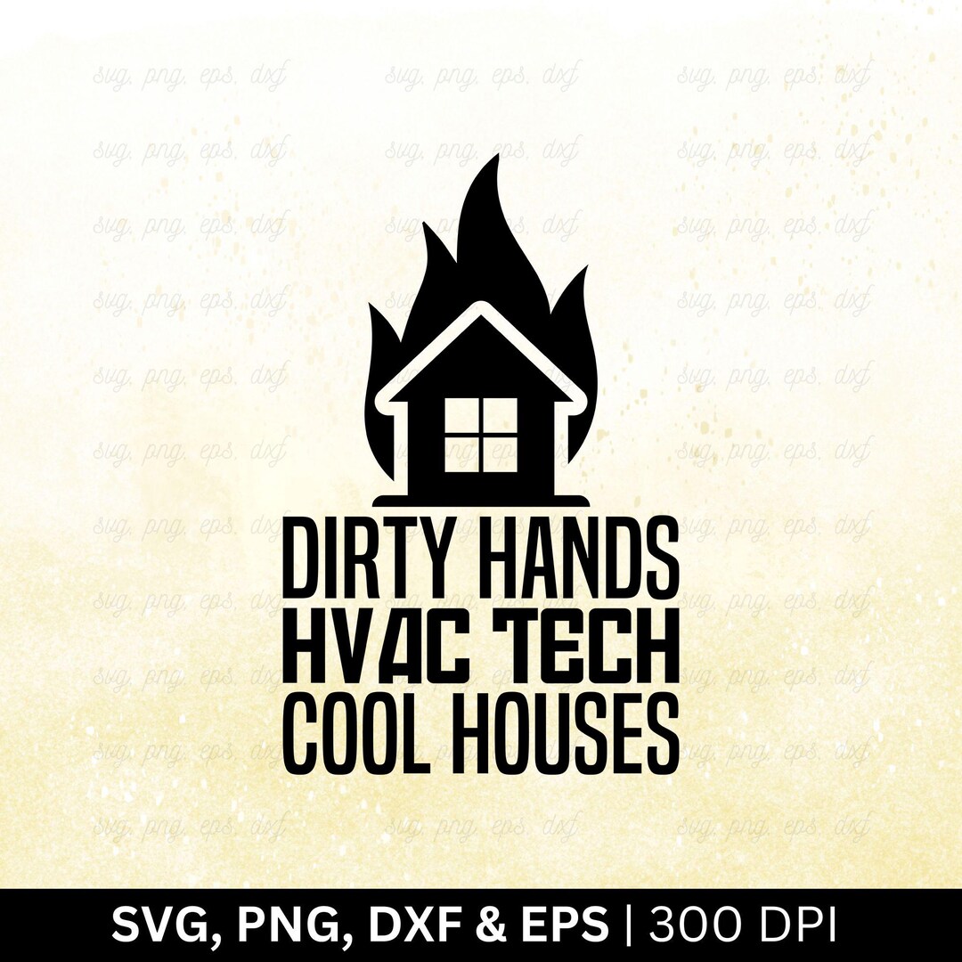 Hvac Tech Dirty Hands Cool Houses Svg | HVAC Svg | HVAC Tech Svg, Hvac ...