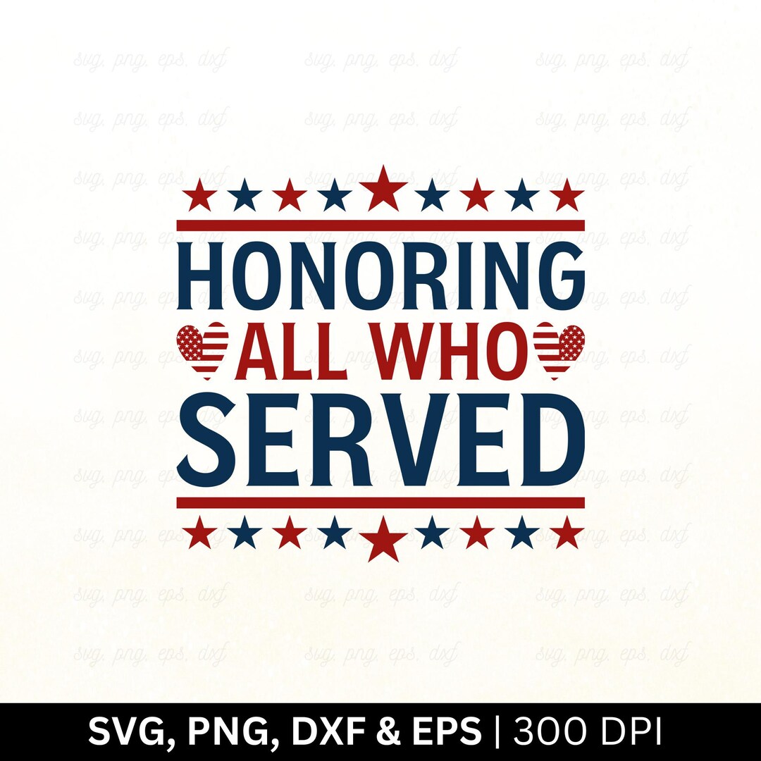 Honoring All Who Served Svg, Memorial Day Svg, Independence Day Svg ...