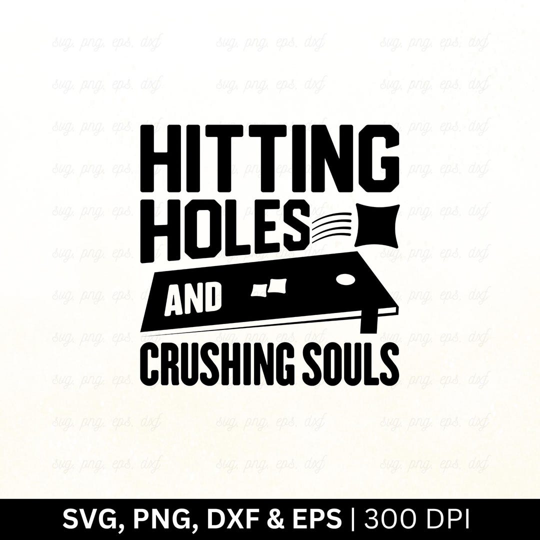 Cornhole SVG: Hitting Holes and Crushing Souls (digital Download) - Etsy