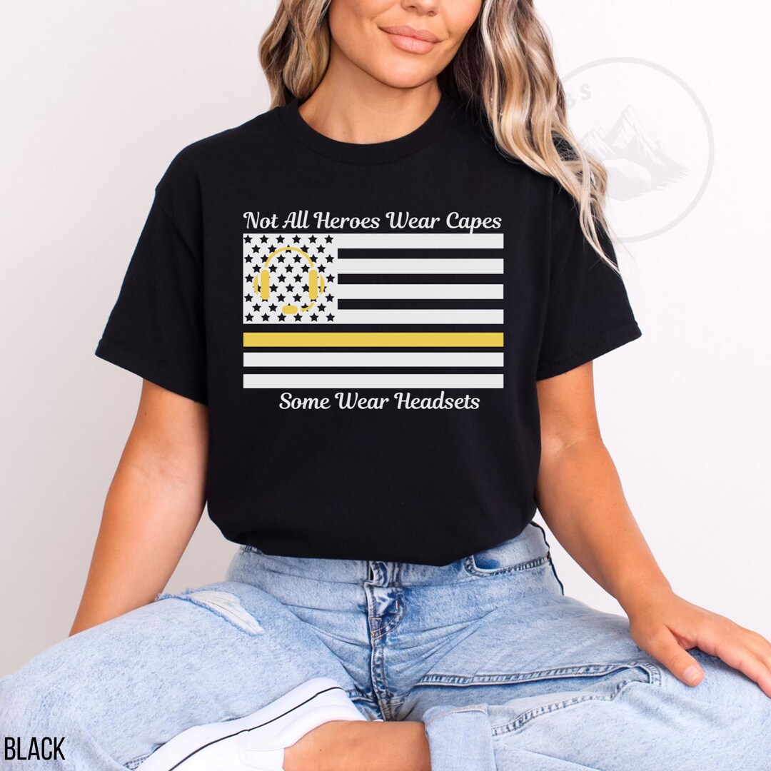 Thin Yellow Line Dispatcher Shirt - Not All Heroes Wear Capes Some Wear ...