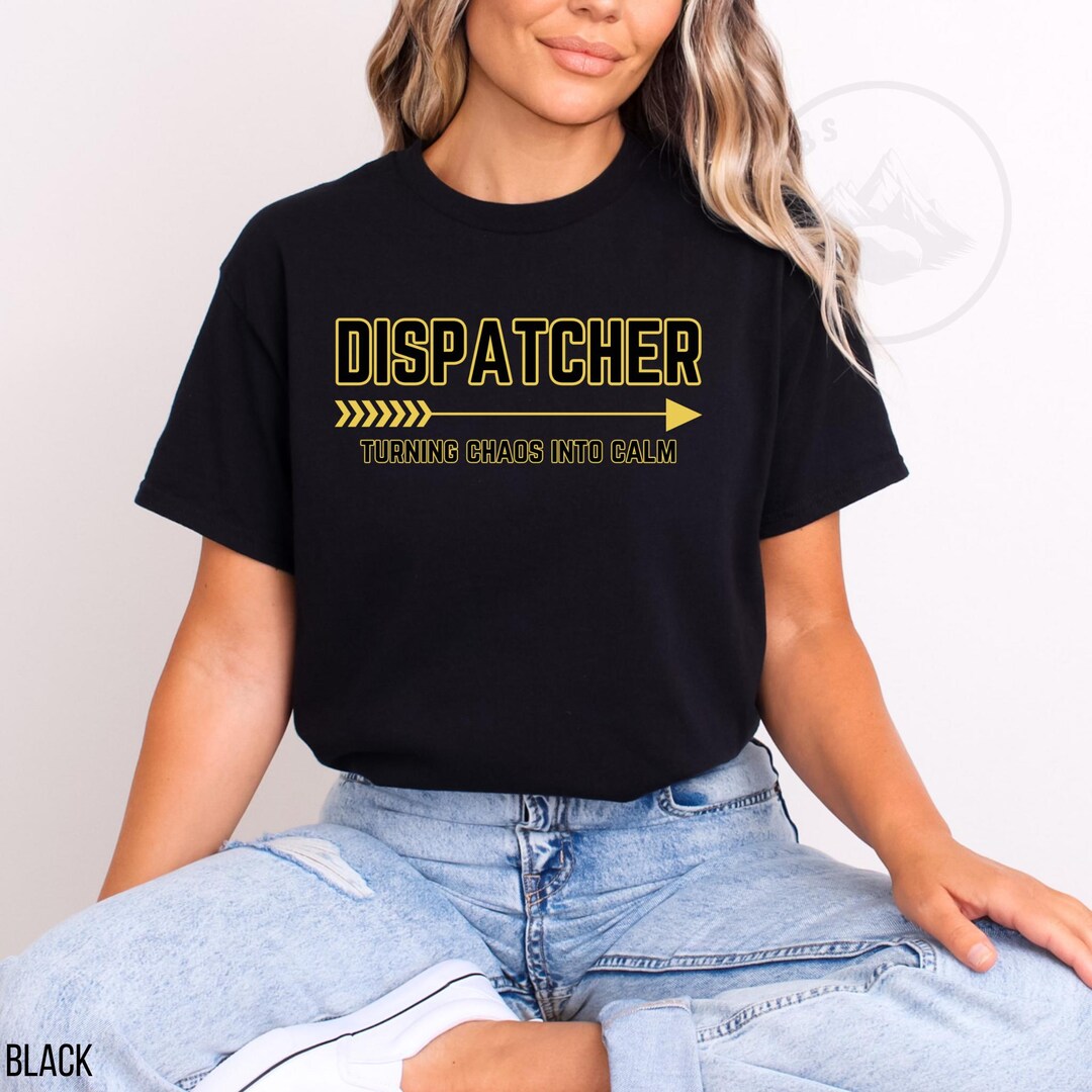 Dispatcher Shirt Turning Chaos Into Calm - 911 Operator Gift Tee - Calm ...