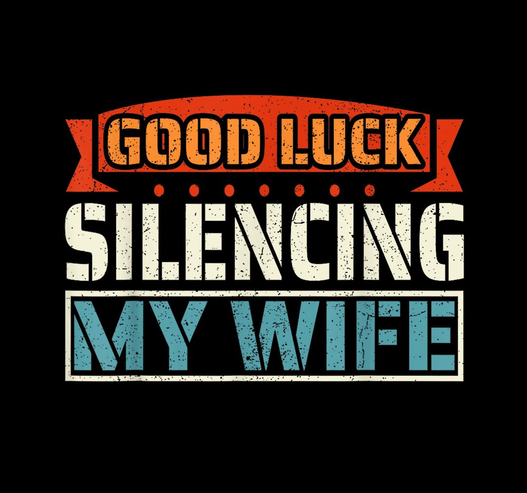 Good Luck Silencing My Wife PNG, Vintage Fathers Day 2025 PNG, Funny ...