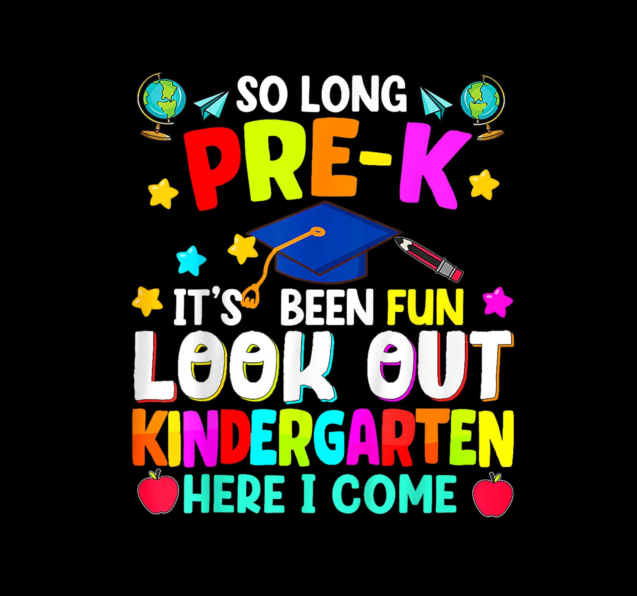 So Long Pre-k It's Been Fun Kindergarten Here I Come Png, 2025 Trendy ...