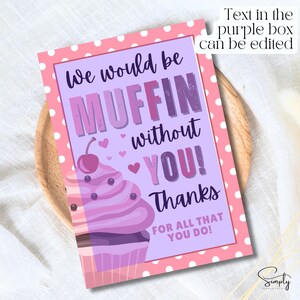 Printable Muffin Appreciation Sign, Muffin Without You Teacher ...