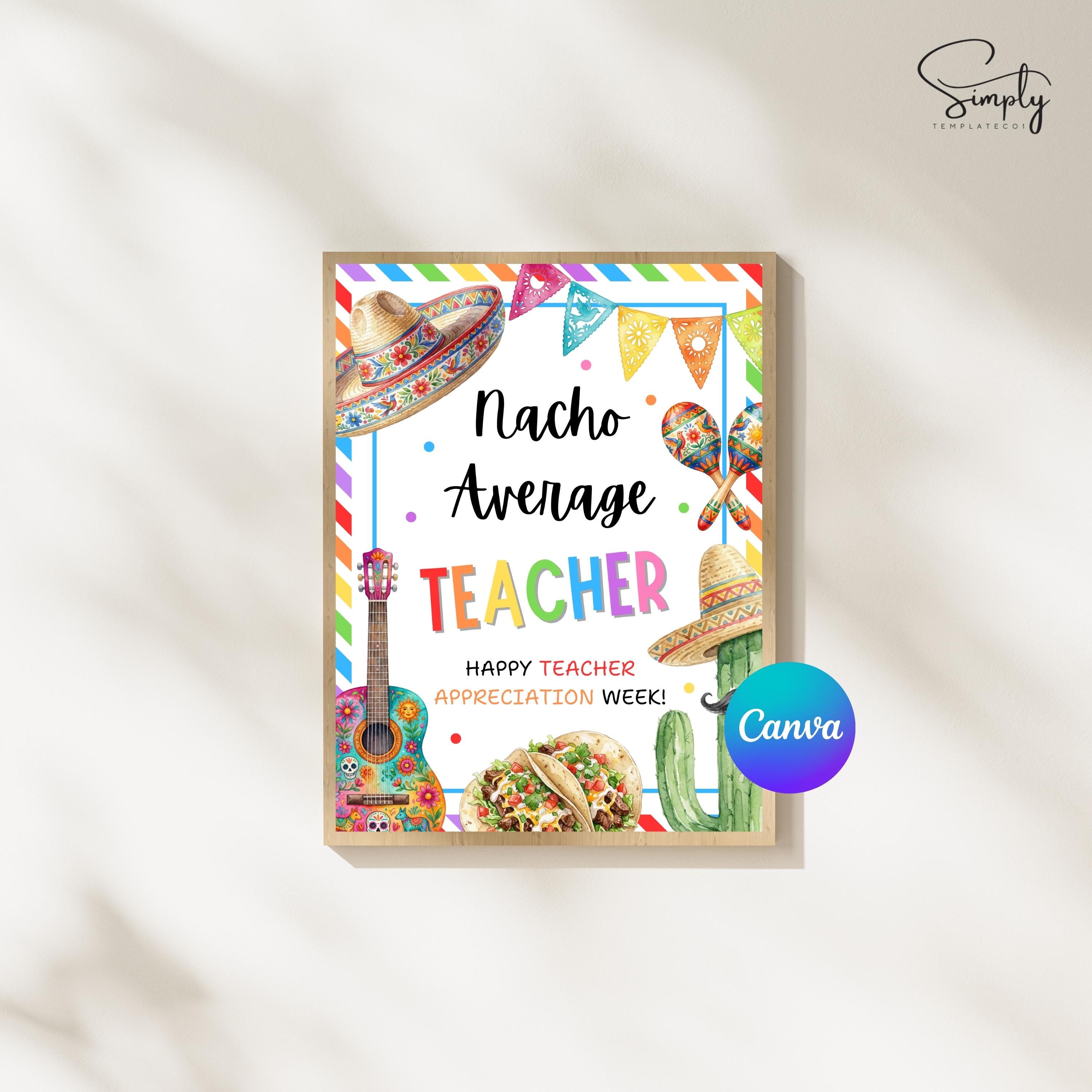EDITABLE Nacho Average Teacher Appreciation Sign, Mexican Food Teachers ...