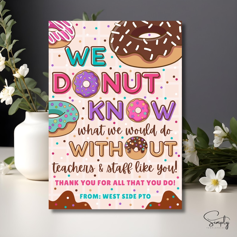 Donut Know What We Would Do Without You Sign We Appreciate You Teachers ...