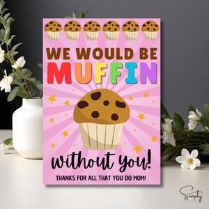Muffin Appreciation Sign Printable Muffin Without You Mom Poster ...