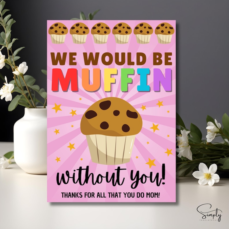 Muffin Appreciation Sign Printable Muffin Without You Mom Poster ...
