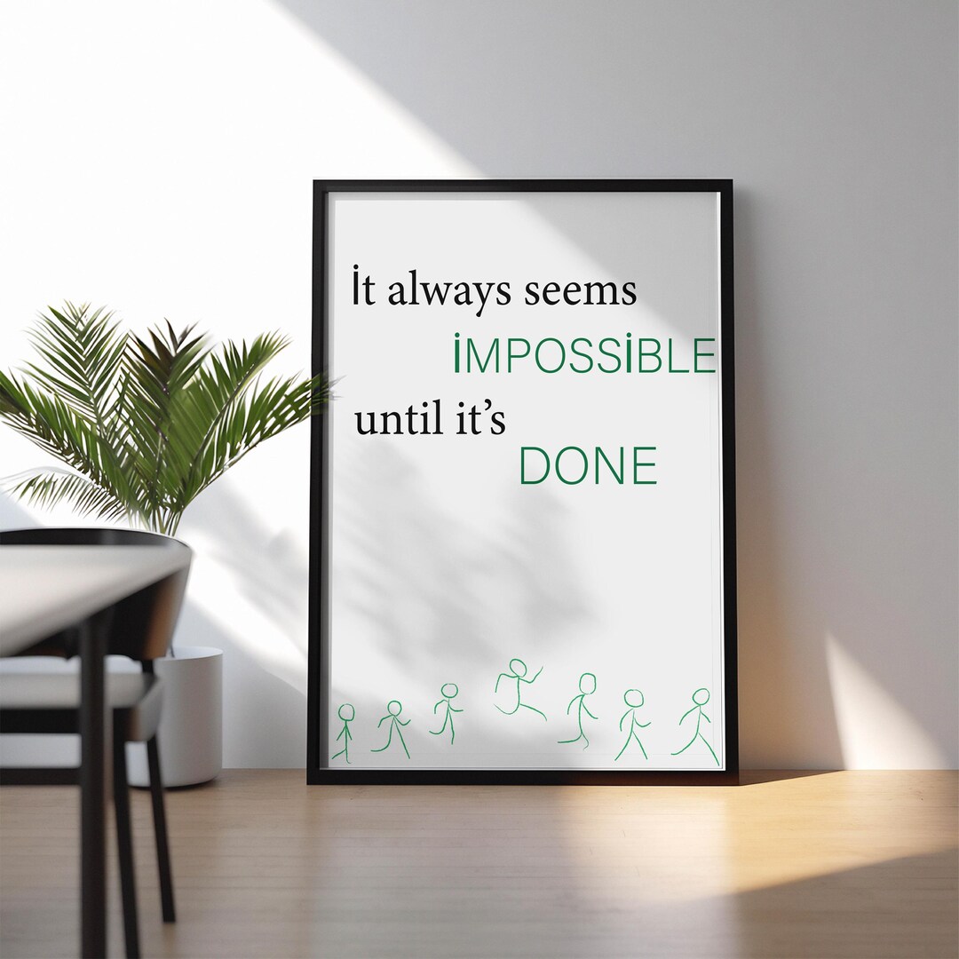 Motivational Printable Wall Art - It Always Seems Impossible Until It’s ...