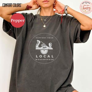 Support Local Woodworker Shirt: Comfort Colors Carpenter Tee - Etsy