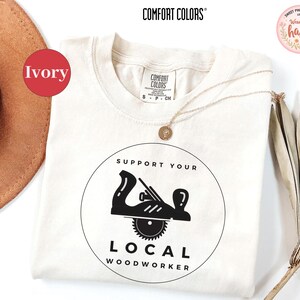 Support Local Woodworker Shirt: Comfort Colors Carpenter Tee - Etsy