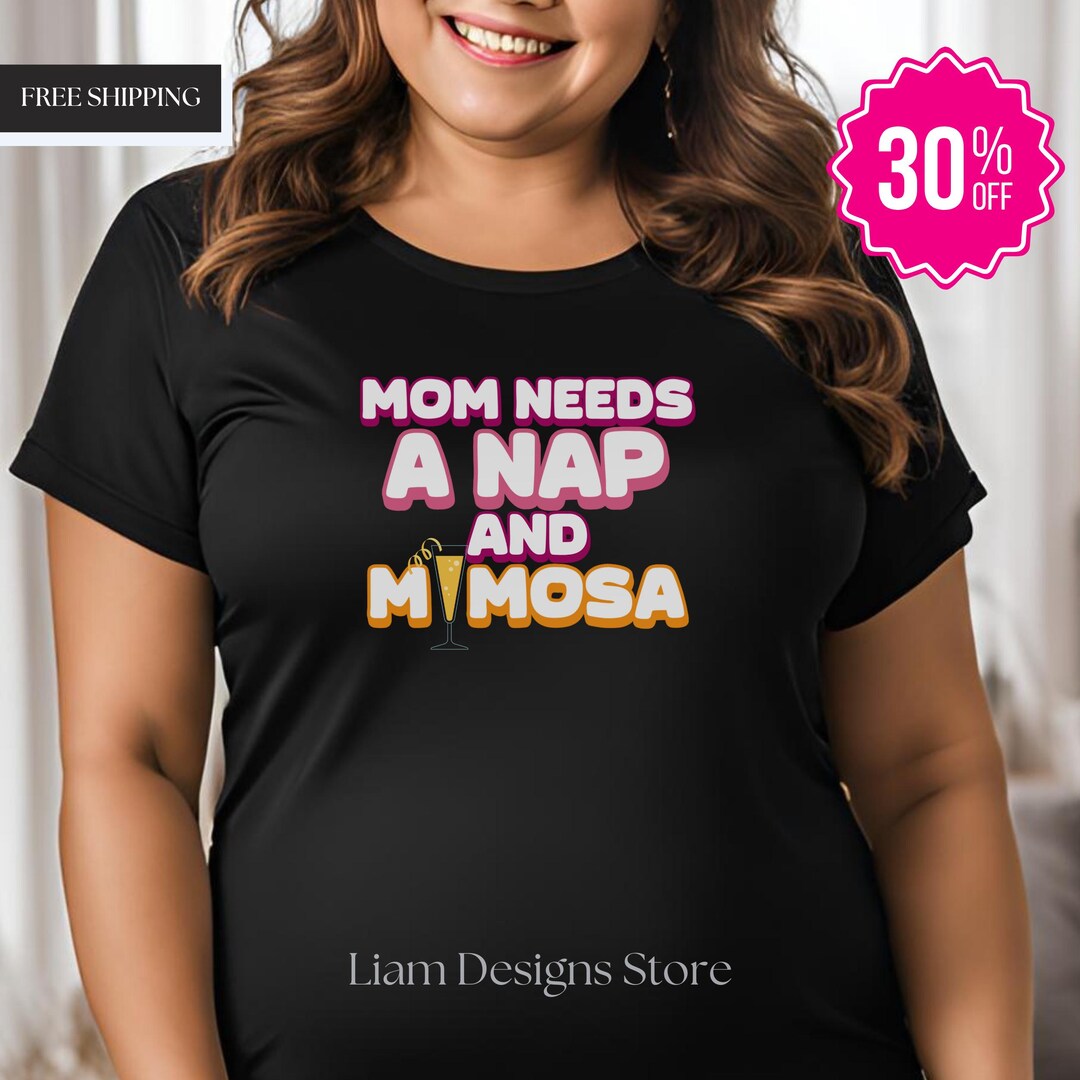 Mom Needs a Nap and Mimosa Shirt, Funny Mom Life Tee, Tired Mom T Shirt ...