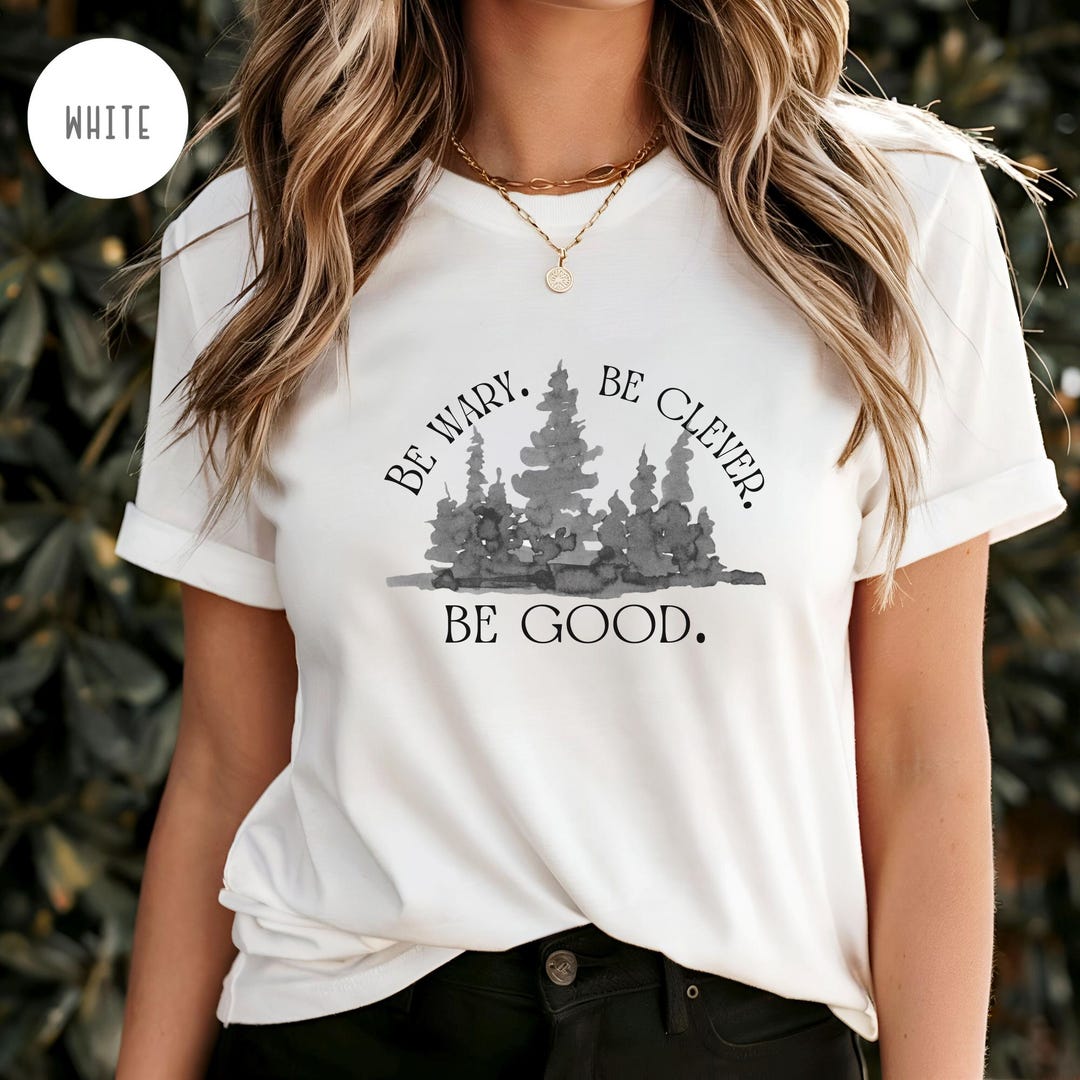 Be Wary Be Clever Be Good Bella Canvas Shirt, One Dark Window Shirt ...