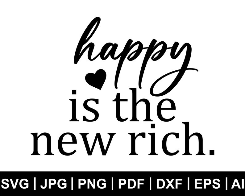 Happy is the New Rich SVG: Sarcastic Inspirational Quote (digital Cut ...