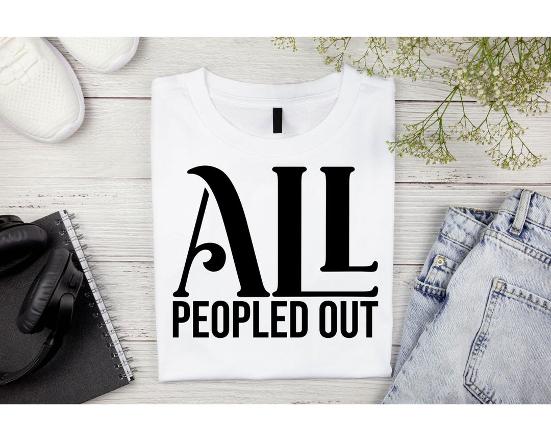 All Peopled Out Svg Png, Funny Mom Svg, Moody Svg, Introvert Svg, Too ...