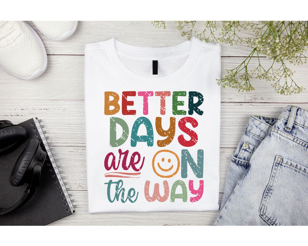 Better Days Are on the Way Svg Png, Positive Quote Svg, Affirmations ...