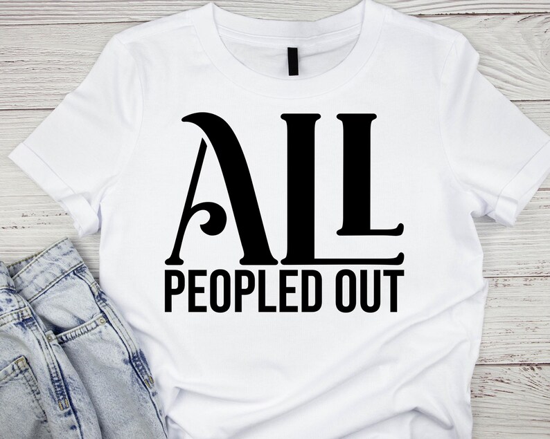 All Peopled Out Svg Png, Funny Mom Svg, Moody Svg, Introvert Svg, Too ...