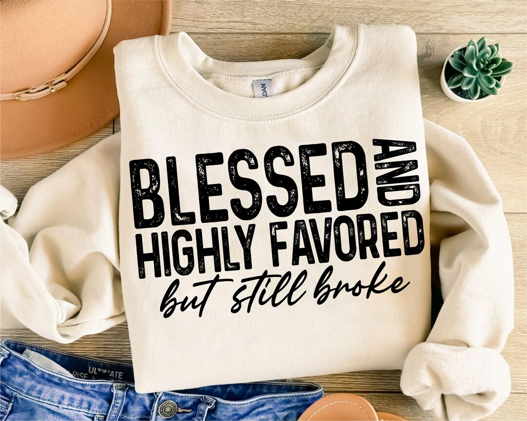 Blessed & Highly Favored Svg Png, Christian Shirt Png, Funny Religious ...