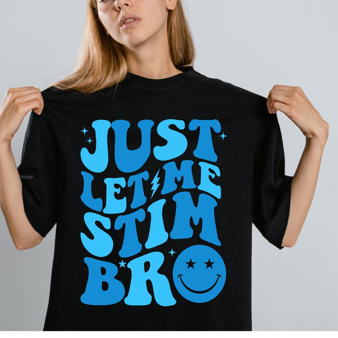 Autism Awareness Shirt SVG PNG: Just Let Me Stim Bro, Cricut Cut File ...